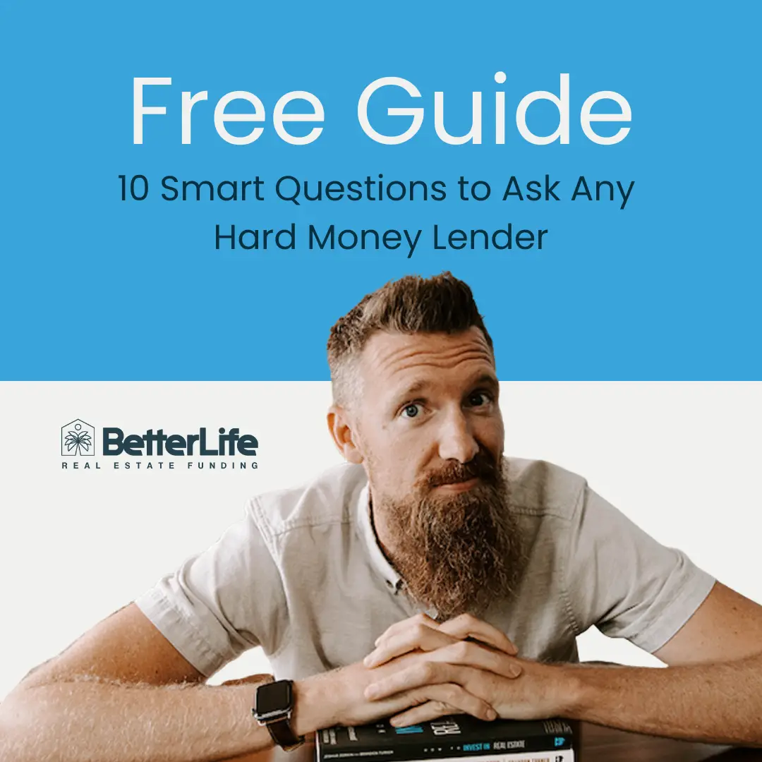 10 Questions to Ask Hard Money Lender - BetterLife Real Estate Funding